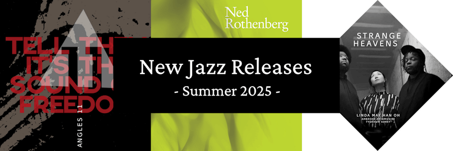 Jazz Summer 2025: New Albums for July, August & September